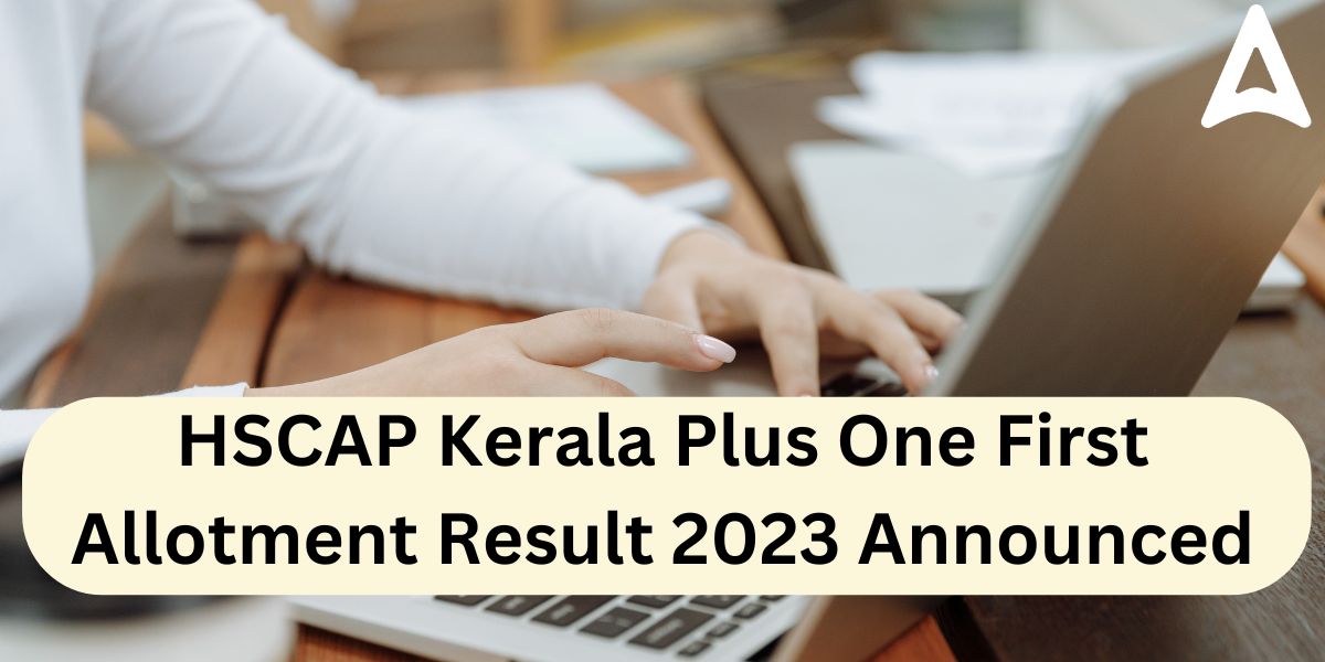 HSCAP Kerala Plus One First Allotment Result 2023 Out